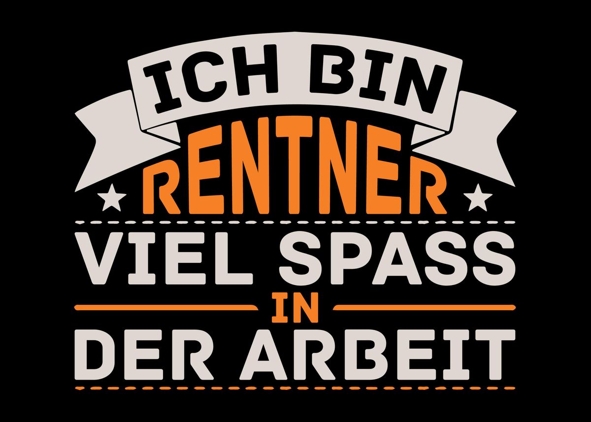 'Ich Bin Rentner' Poster, picture, metal print, paint by HumbaHarry ...