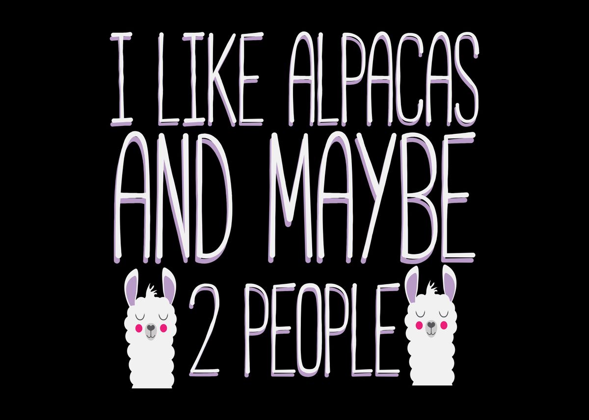 'Alpaca Quote Alpacas Llama' Poster, picture, metal print, paint by ...