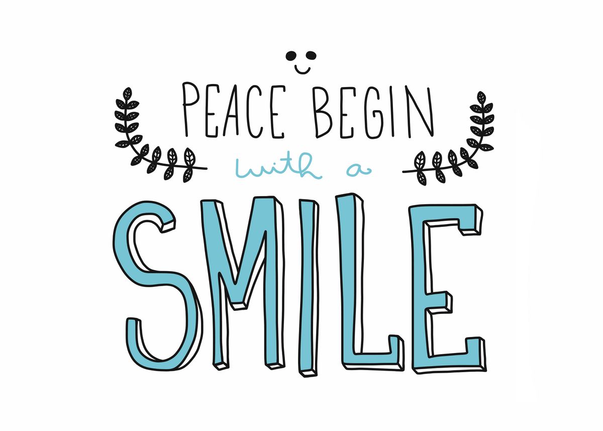 'Peace begin with a smile' Poster by Chantipa Yoopho | Displate