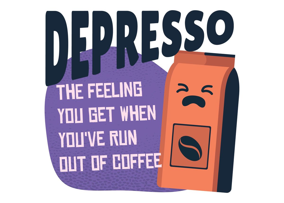 'Depresso saying Coffee' Poster, picture, metal print, paint by ...
