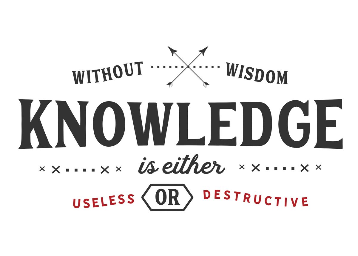 'Without wisdom knowledge ' Poster, picture, metal print, paint by ...