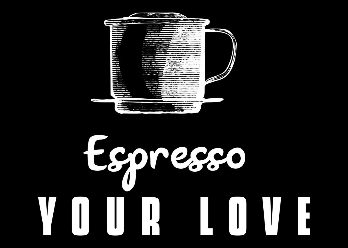 'Espresso your Love Cafe' Poster, picture, metal print, paint by Fabian ...