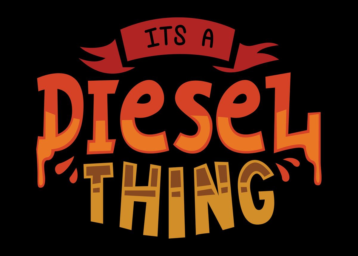 'Its A Diesel Thing' Poster, picture, metal print, paint by Timo ...