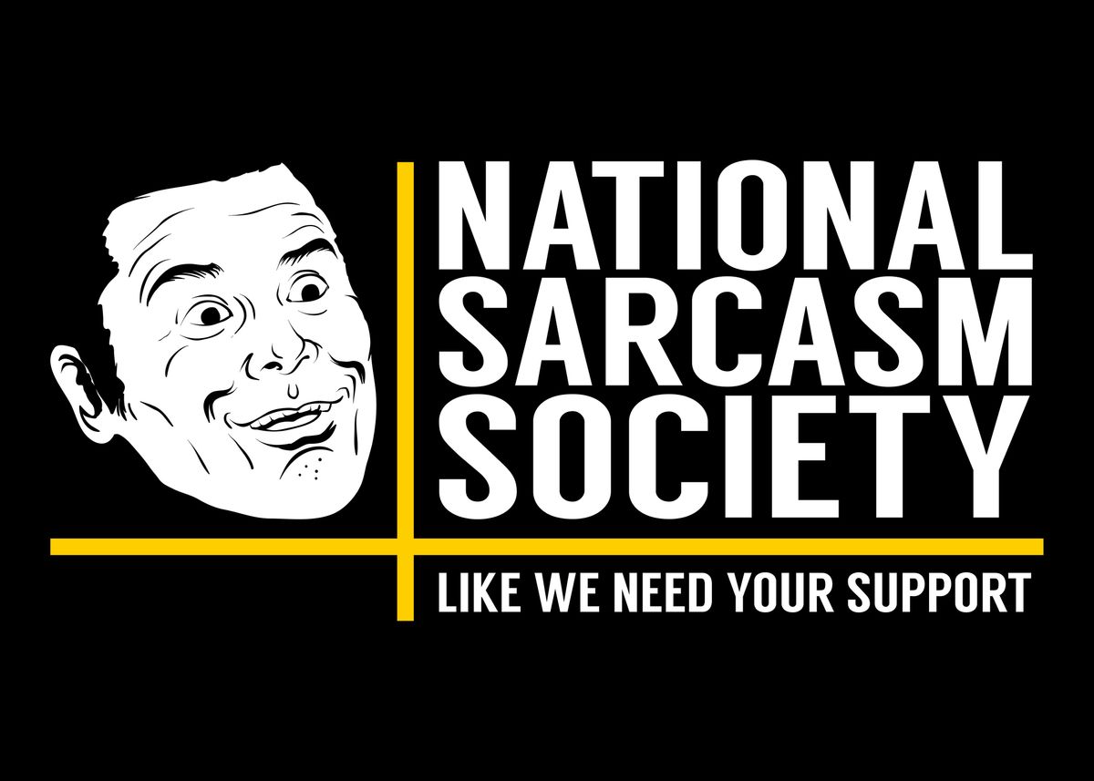 'National Sarcasm Society' Poster by Timo Bockrath | Displate