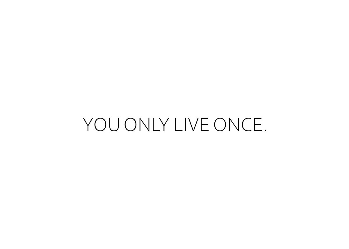 'You Only Live Once' Poster by QuoteArtworks | Displate
