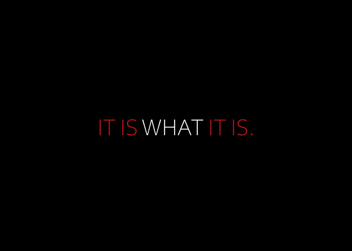 'It Is What It Is' Poster by QuoteArtworks | Displate