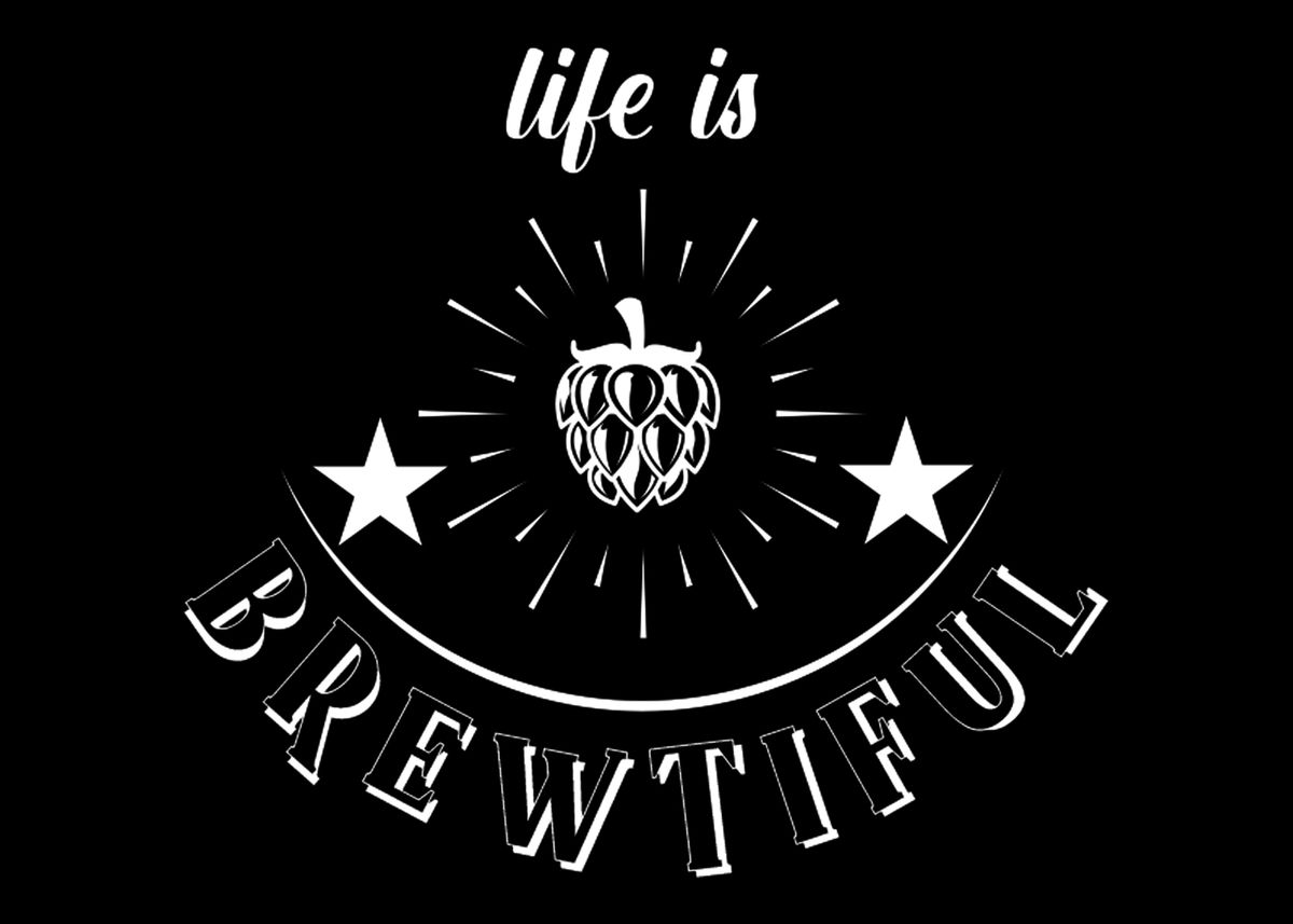 'Life is brewtiful Beer' Poster by Fabian El Matador | Displate