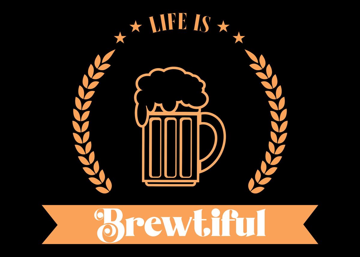 'Life is brewtiful Beer' Poster, picture, metal print, paint by Fabian ...