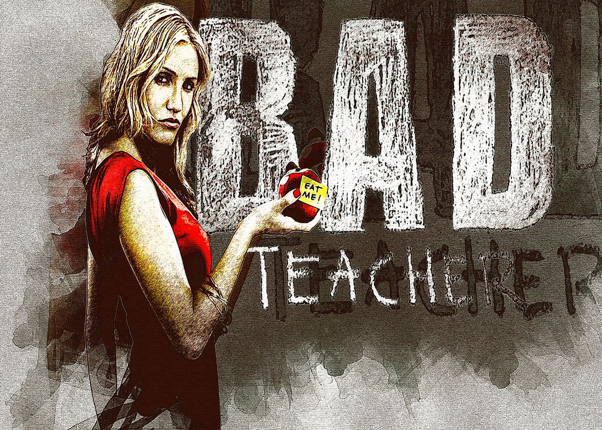 'Bad teacher' Poster, picture, metal print, paint by Elisa Woodard ...