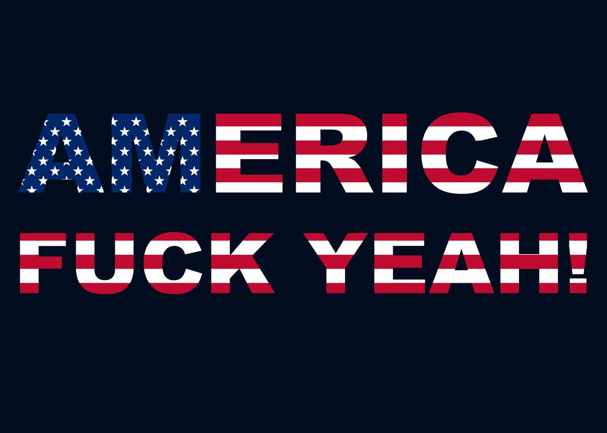 'AMERICA FUCK YEAH USA flag' Poster, picture, metal print, paint by ...