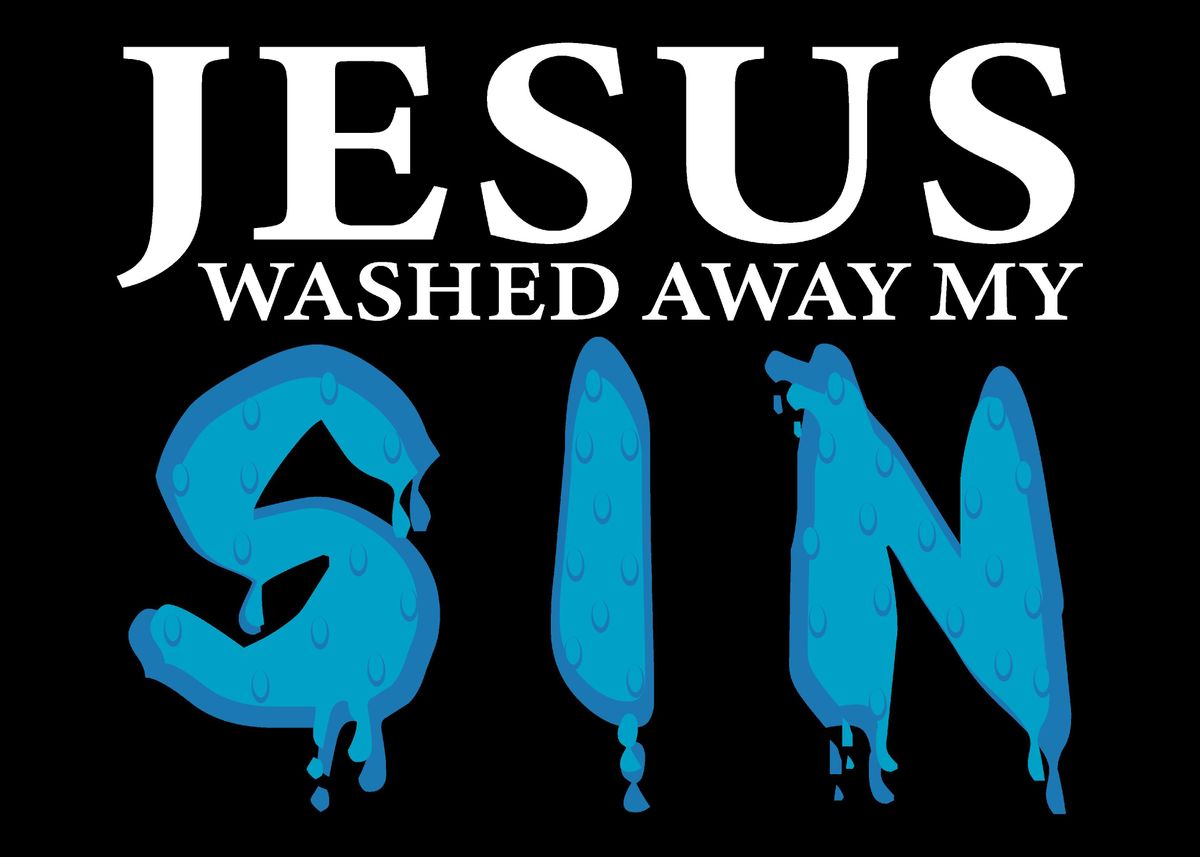 'Jesus Washed Away My Sin S' Poster, picture, metal print, paint by ...