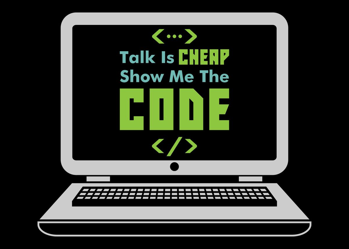 'Talk Is Cheap Show Me The ' Poster by Uwe Seibert | Displate