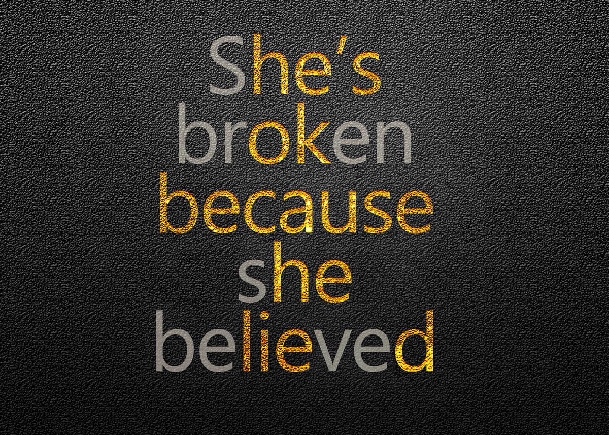 'Shes broken because ' Poster, picture, metal print, paint by Aurora ...