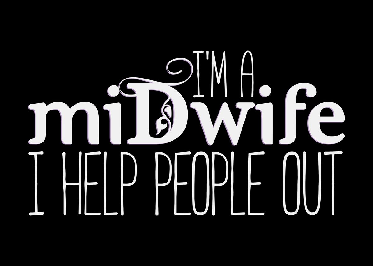 'Midwife Midwives Quote' Poster, picture, metal print, paint by ...