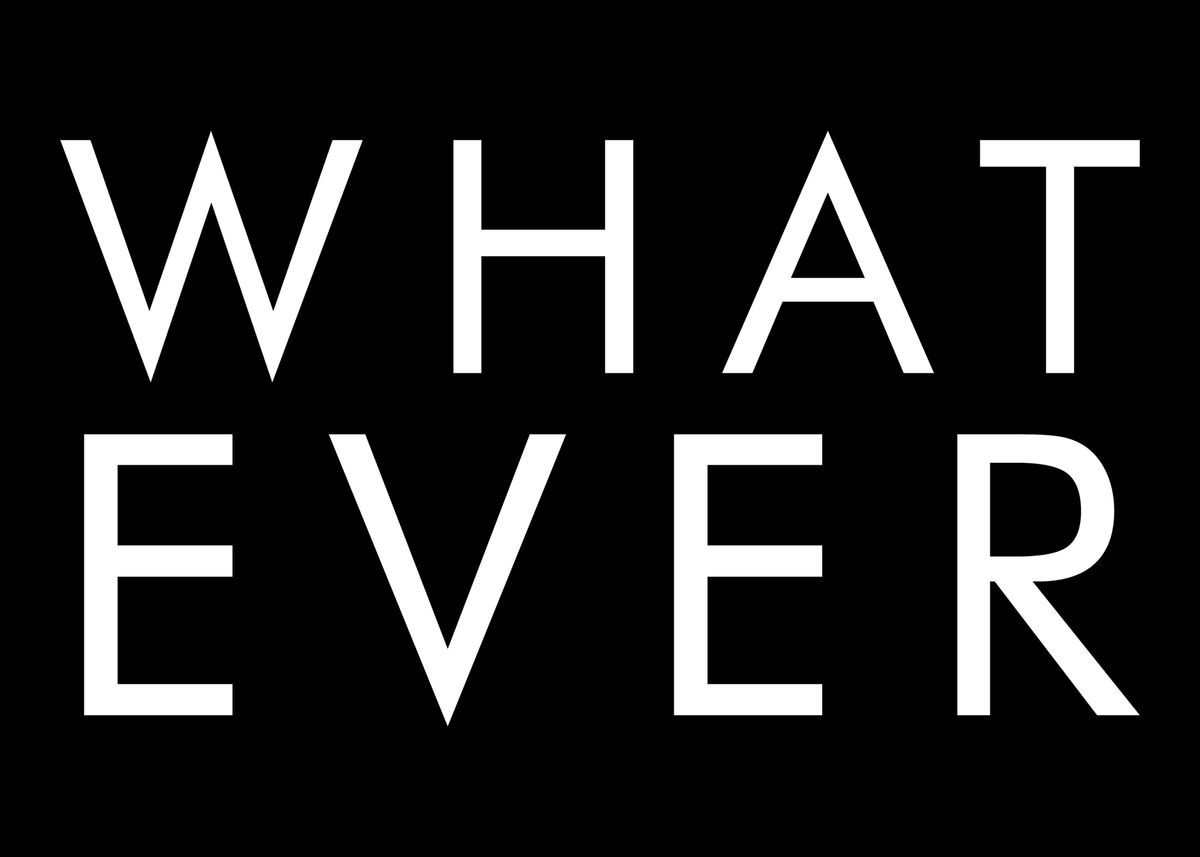 'What ever' Poster by Stefanie Herrmann | Displate