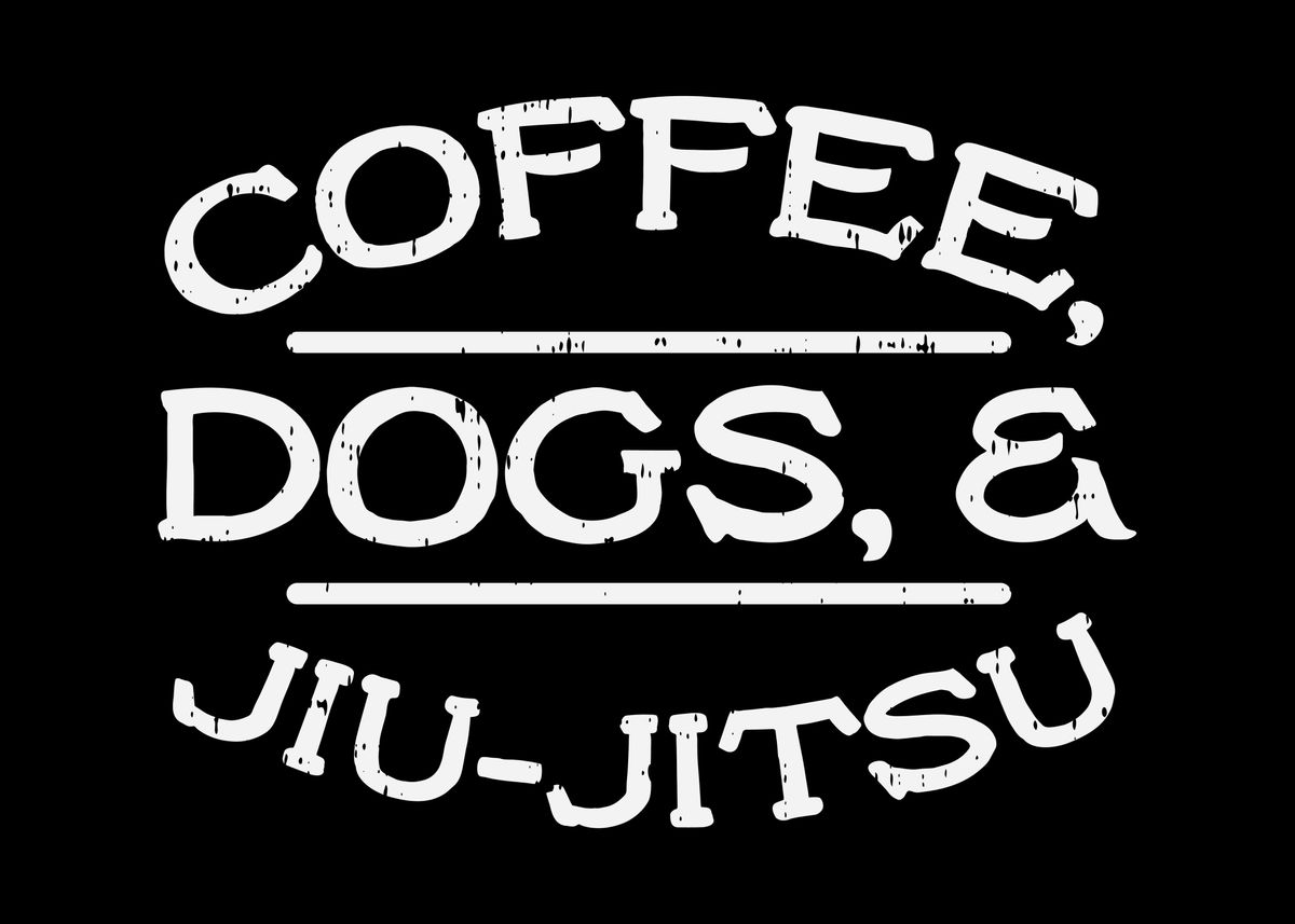 'Coffee Dogs Jiu Jitsu' Poster by BoredKoalas | Displate