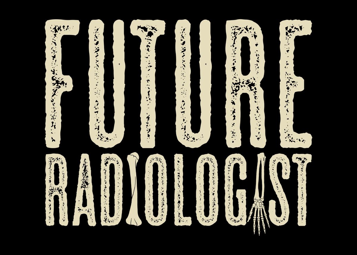 'Future Radiologist Quote' Poster, picture, metal print, paint by ...