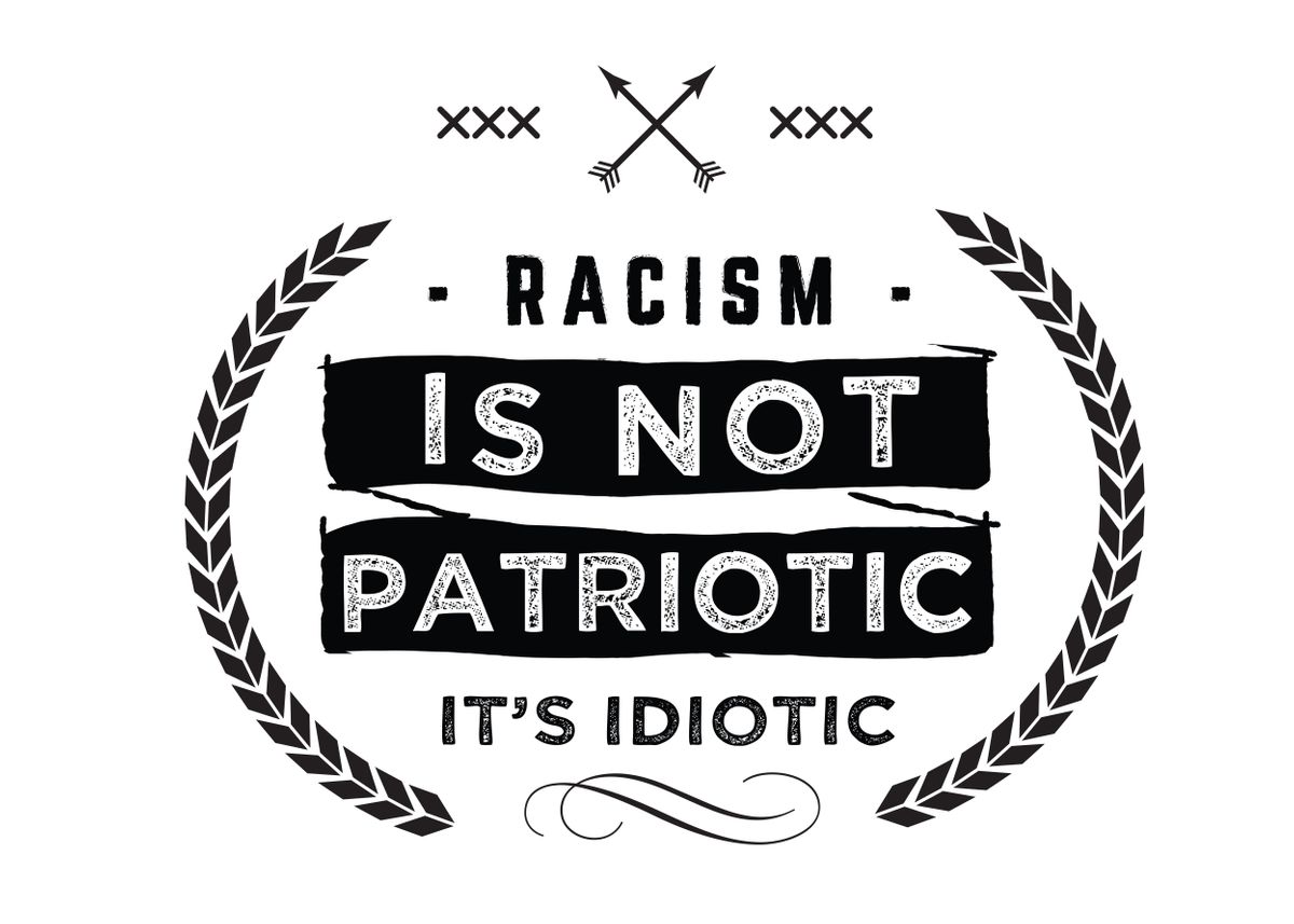 'racism is not patriotic ' Poster, picture, metal print, paint by ...
