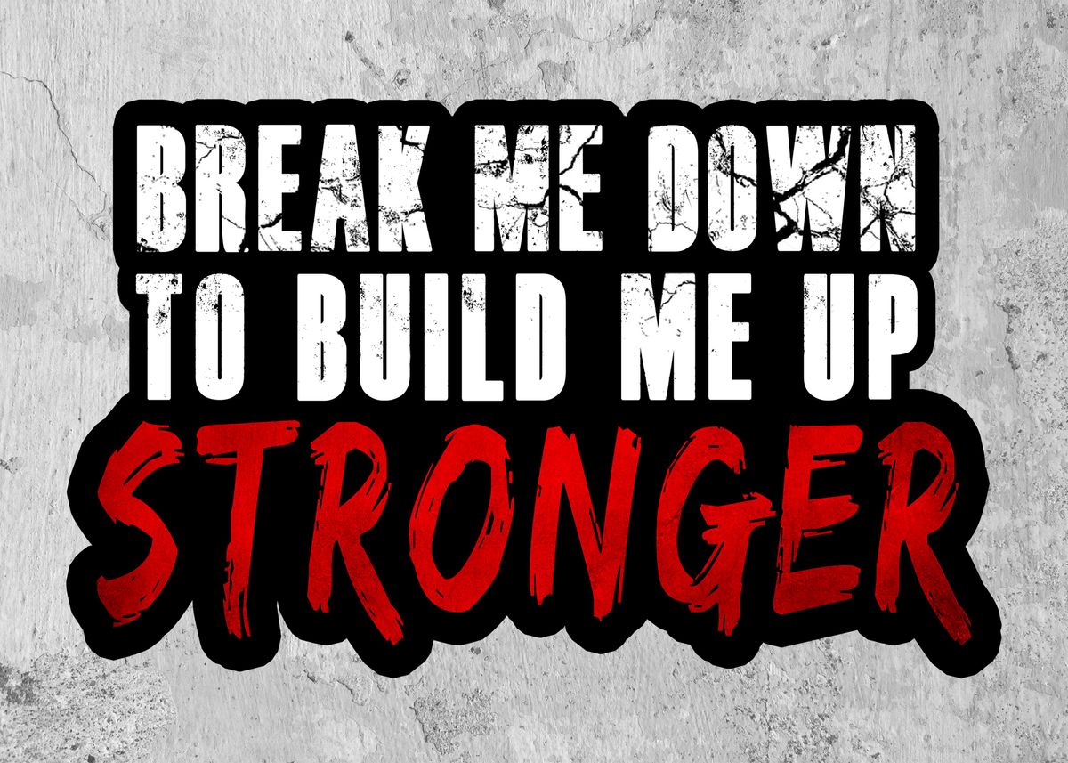 'Break Me Down Quote' Poster by Nick Lopez | Displate