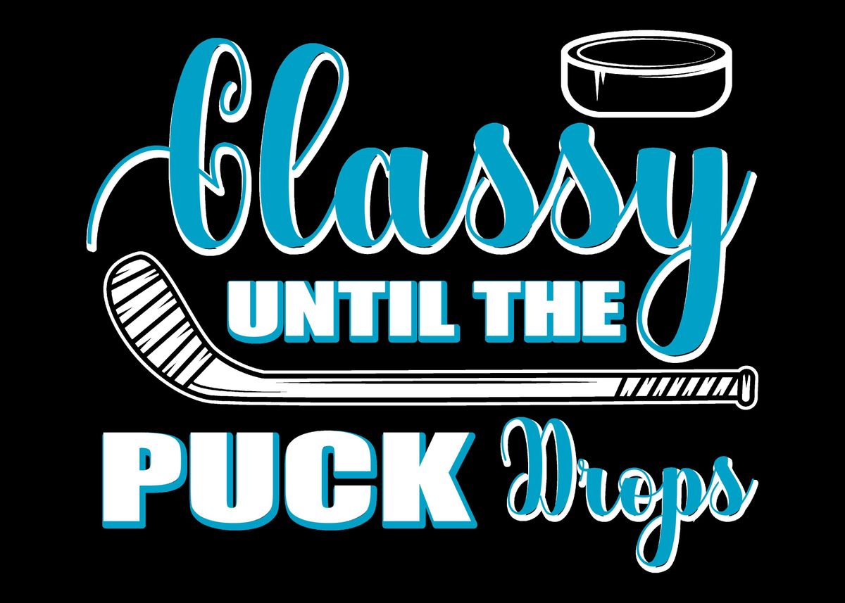 'Classy Until The Puck Drop' Poster, picture, metal print, paint by ...