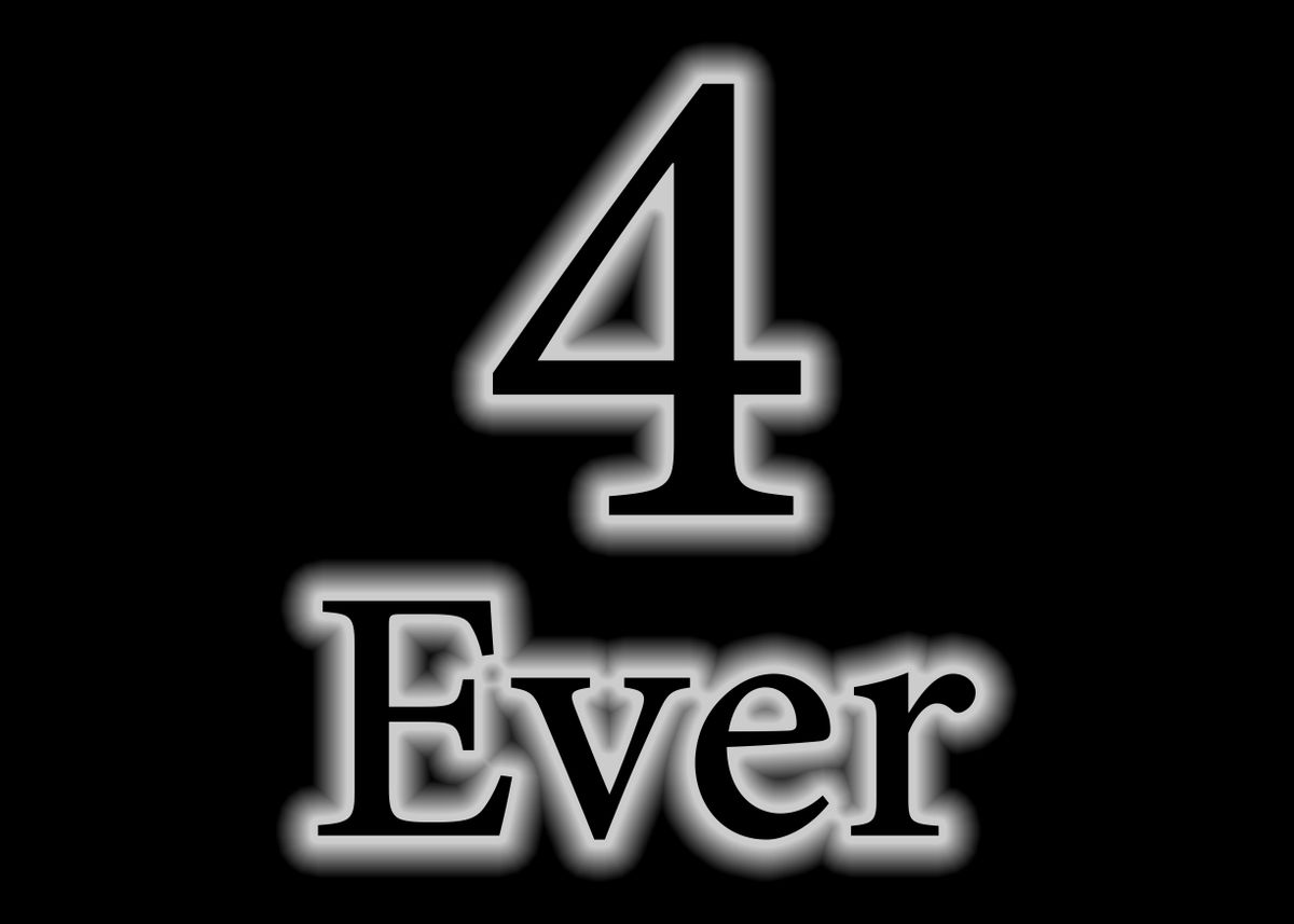 '4 Ever' Poster, picture, metal print, paint by B & W Arts | Displate
