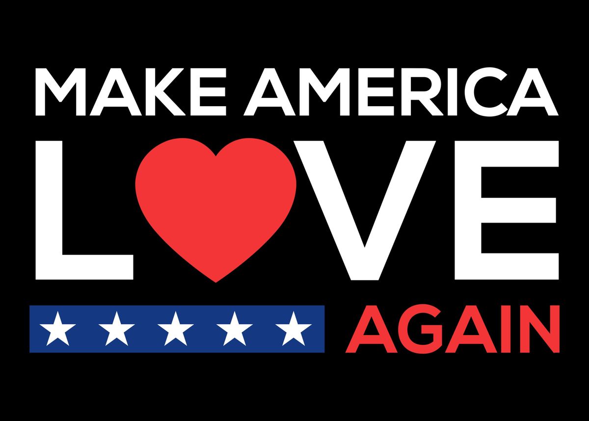 'Make America Love Again' Poster, picture, metal print, paint by CrazySquirrel | Displate