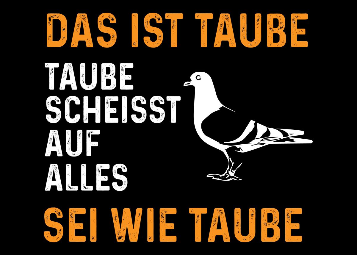 'taube scheisst auf alles' Poster, picture, metal print, paint by ...
