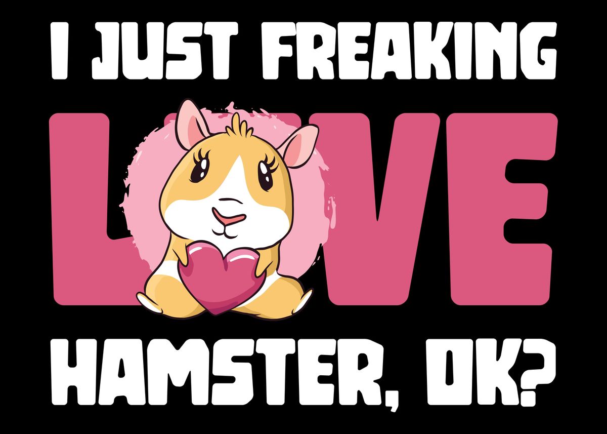 'Freaking love hamster' Poster by ankarsdesign | Displate