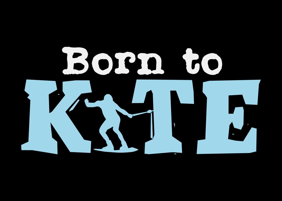 'Born To Kite Kitesurfer' Poster by DesignatedDesigner | Displate