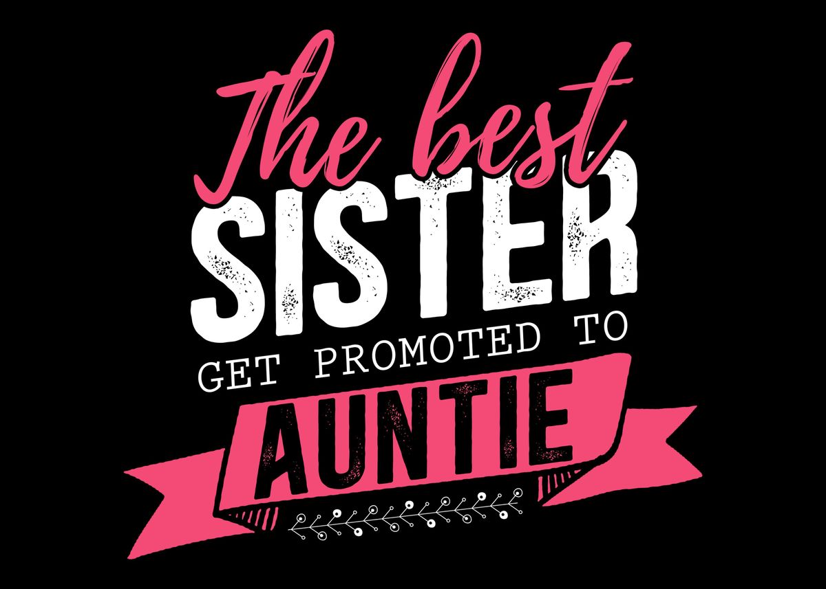 'Promoted to auntie' Poster by ankarsdesign | Displate