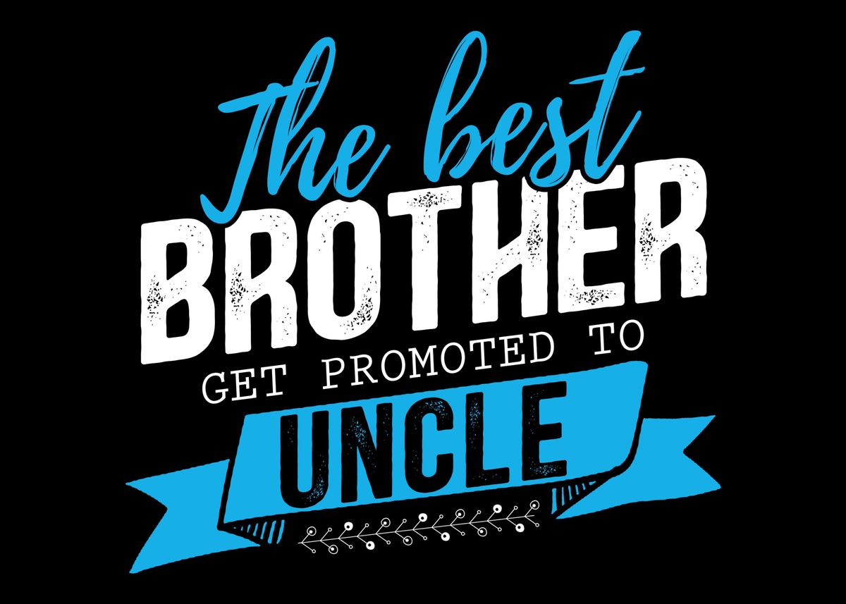 'Promoted to uncle' Poster, picture, metal print, paint by ankarsdesign ...
