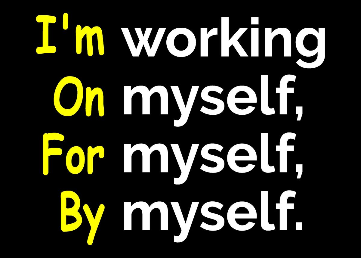 'Work on myself Hardworking' Poster, picture, metal print, paint by ...
