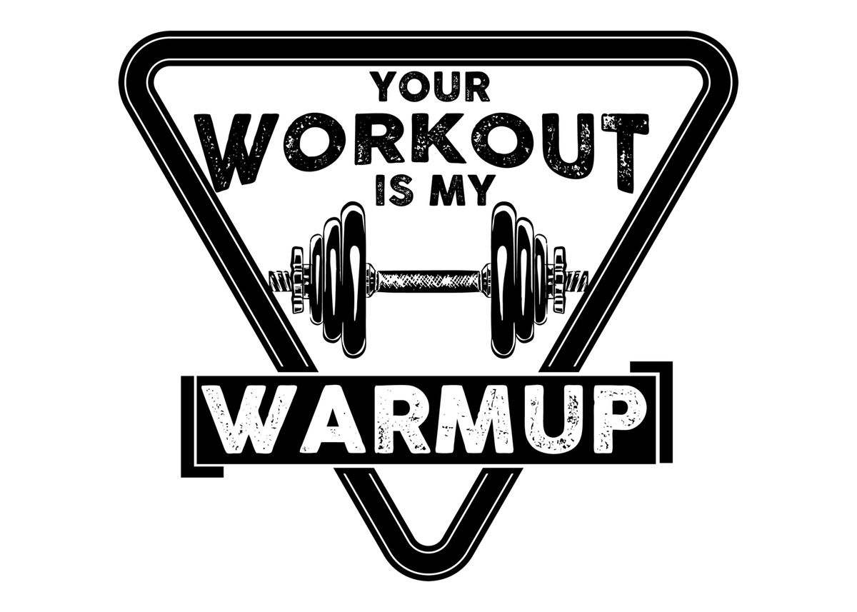 'Your workout is my warmup' Poster, picture, metal print, paint by ...
