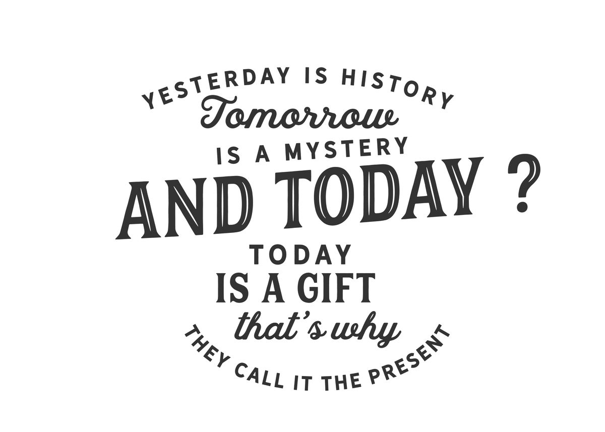 'Yesterday is history' Poster, picture, metal print, paint by baraiko ...