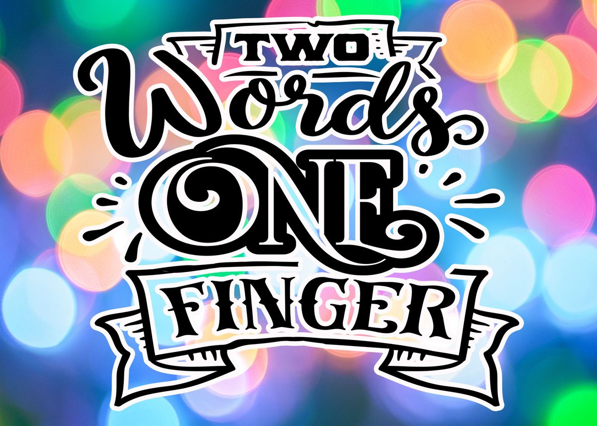 'Two Words One Finger' Poster by Family Cutey | Displate