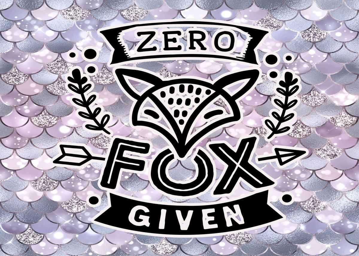 'Zero Fox Given' Poster, picture, metal print, paint by Family Cutey ...