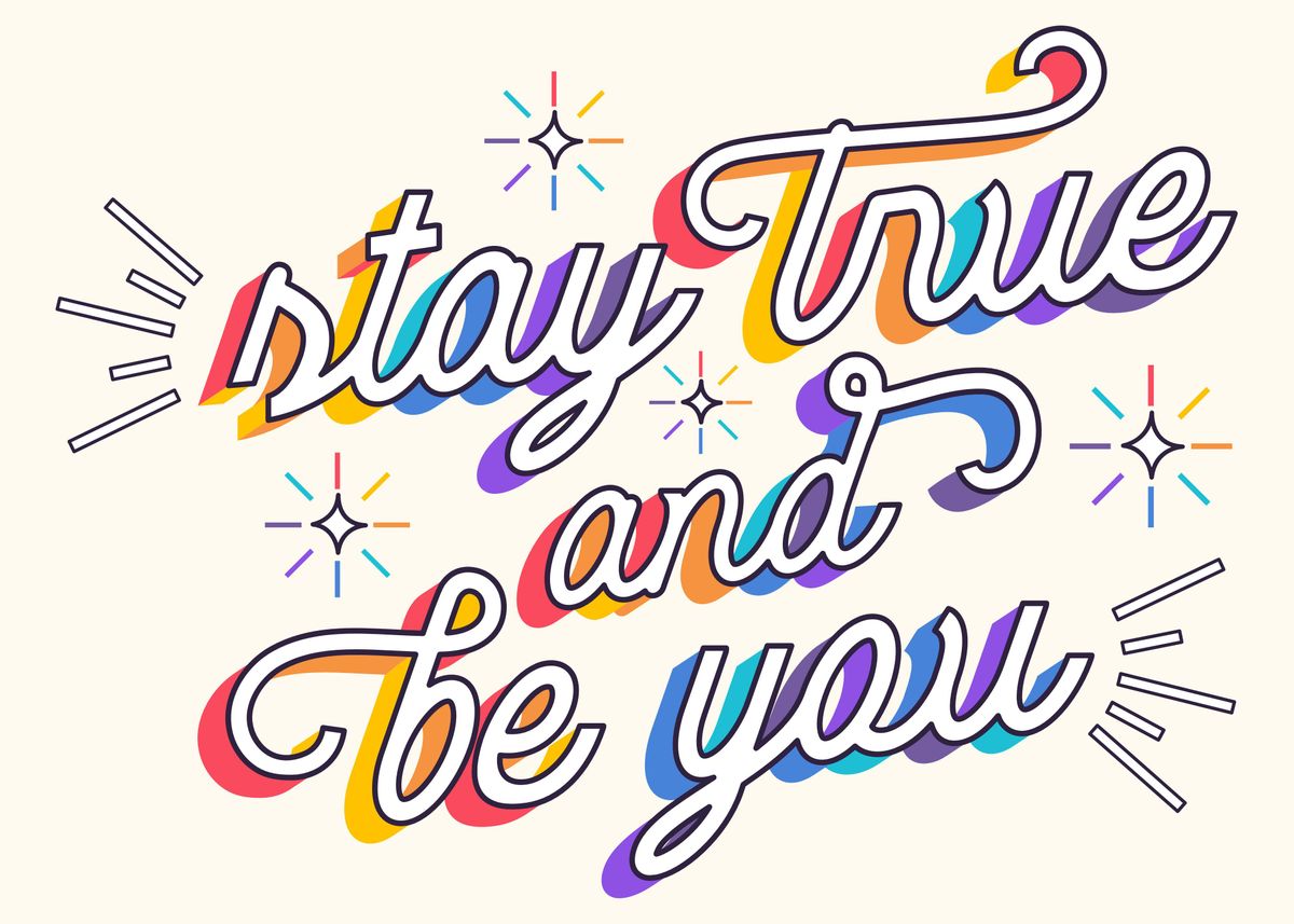 'Stay True And Be You' Poster, picture, metal print, paint by afdesign ...