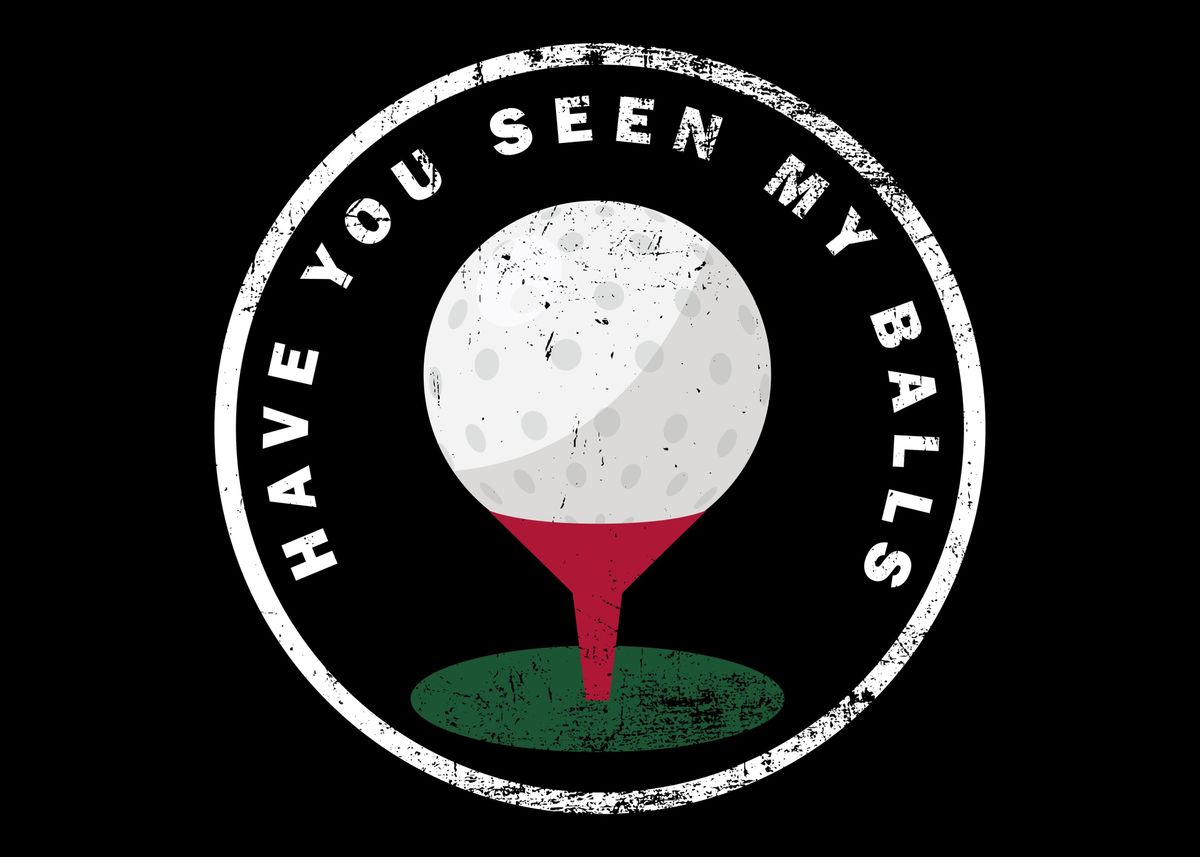 'Have You Seen My Balls' Poster, picture, metal print, paint by ...