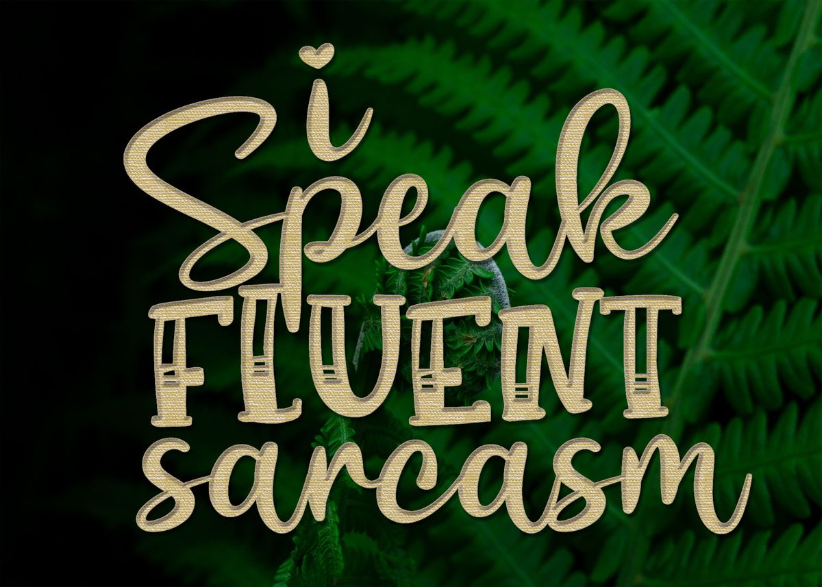 'I Speak Fluent Sarcasm' Poster, picture, metal print, paint by Family ...