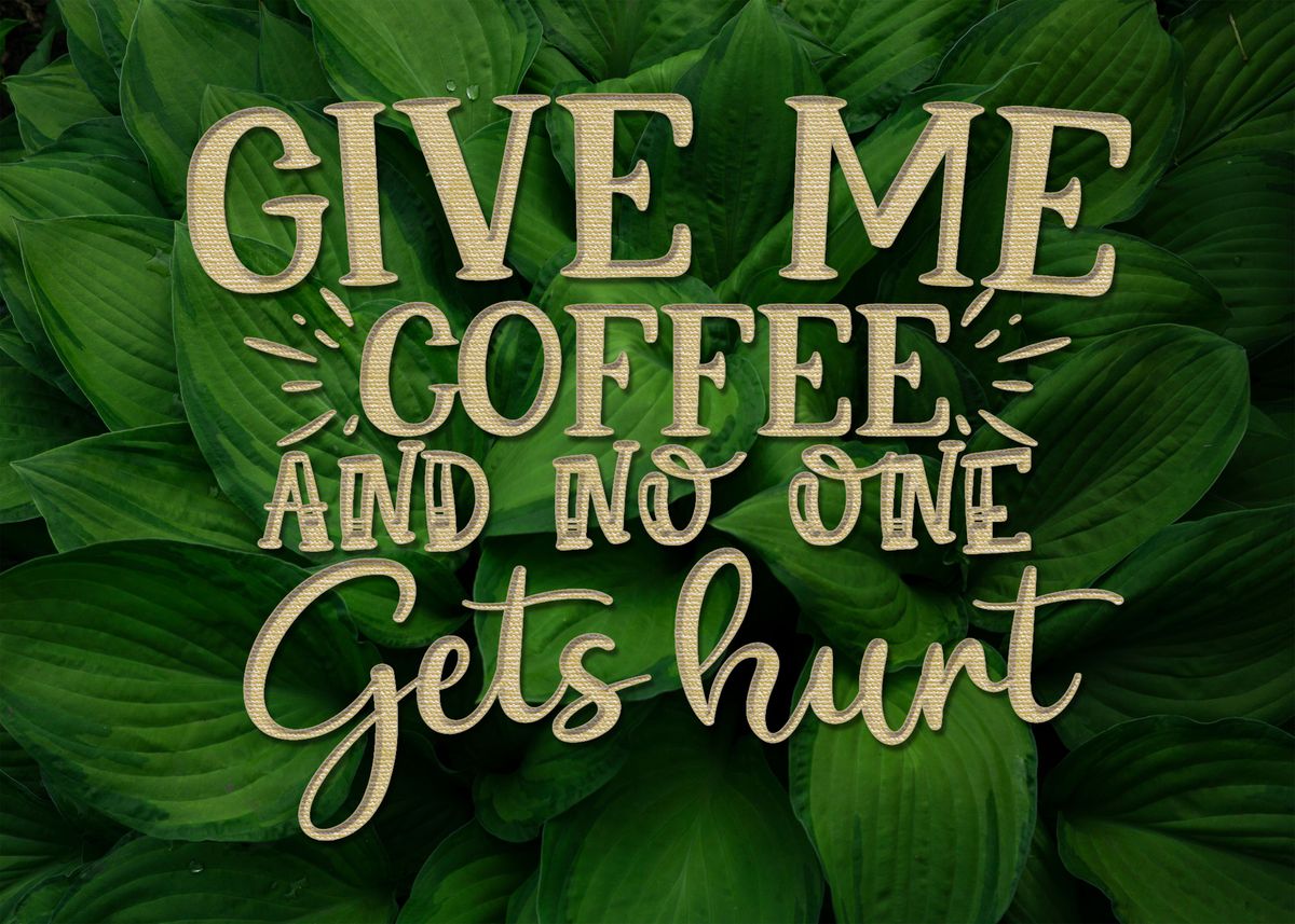 'Give Me Coffee ' Poster, picture, metal print, paint by Family Cutey ...
