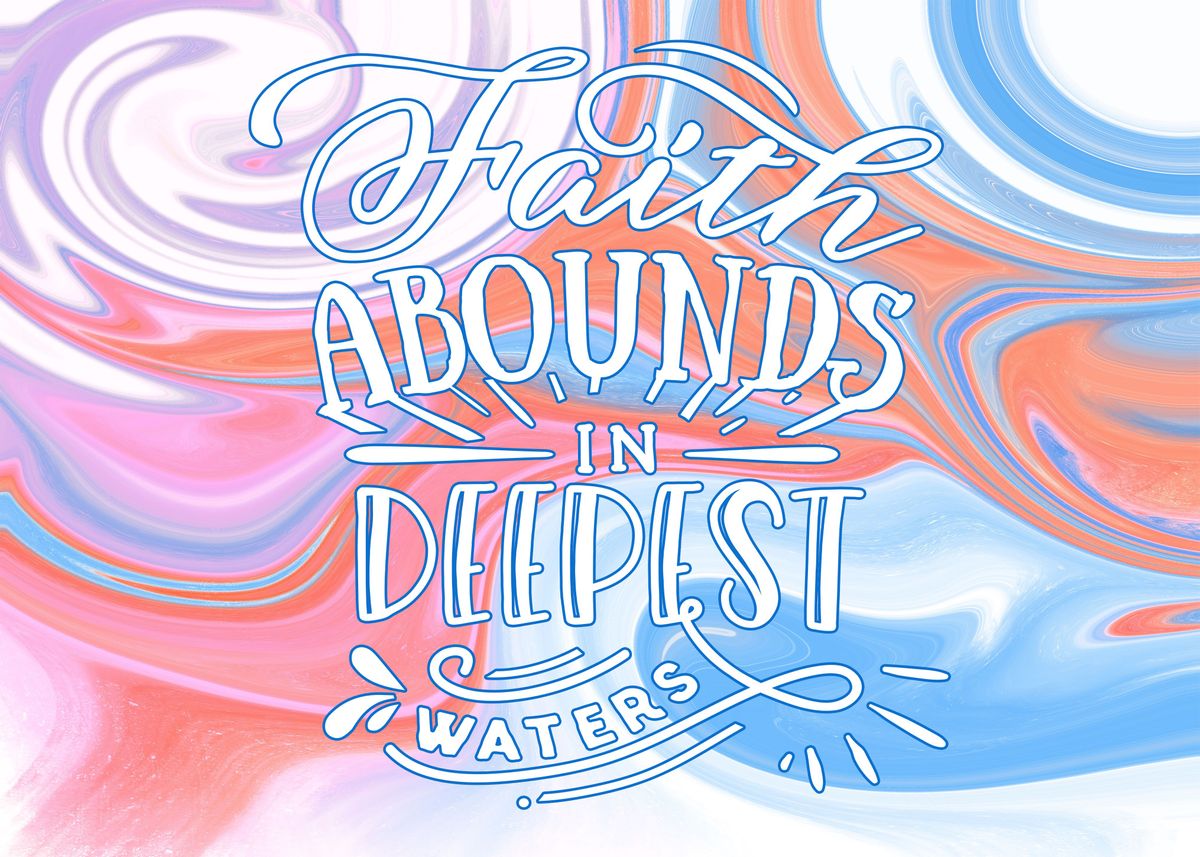 'Faith Abounds In Deepest ' Poster, picture, metal print, paint by ...