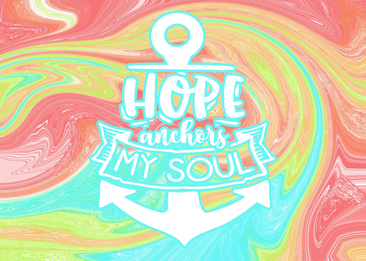 'Hope Anchors My Soul' Poster, picture, metal print, paint by Family ...