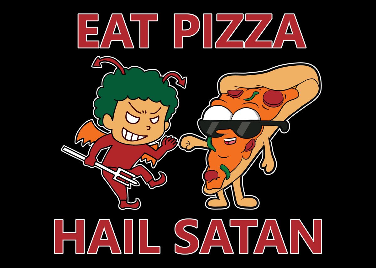'Eat Pizza Hail Satan' Poster by Sebastian Wünsche | Displate