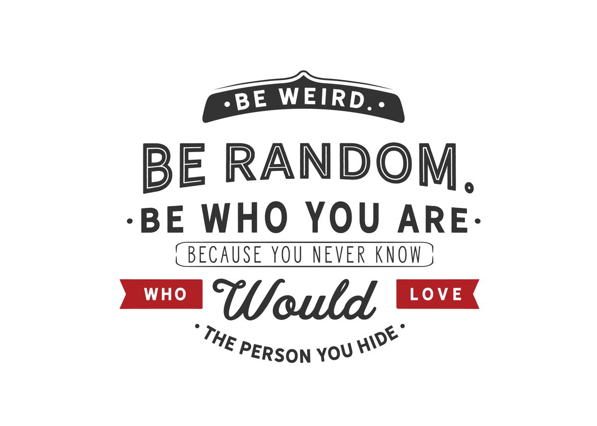 'Be weird Be random' Poster, picture, metal print, paint by baraiko ...