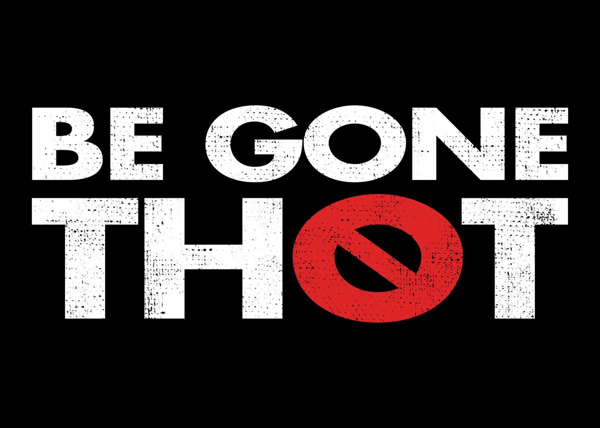 'Be Gone Thot' Poster by AestheticAlex | Displate