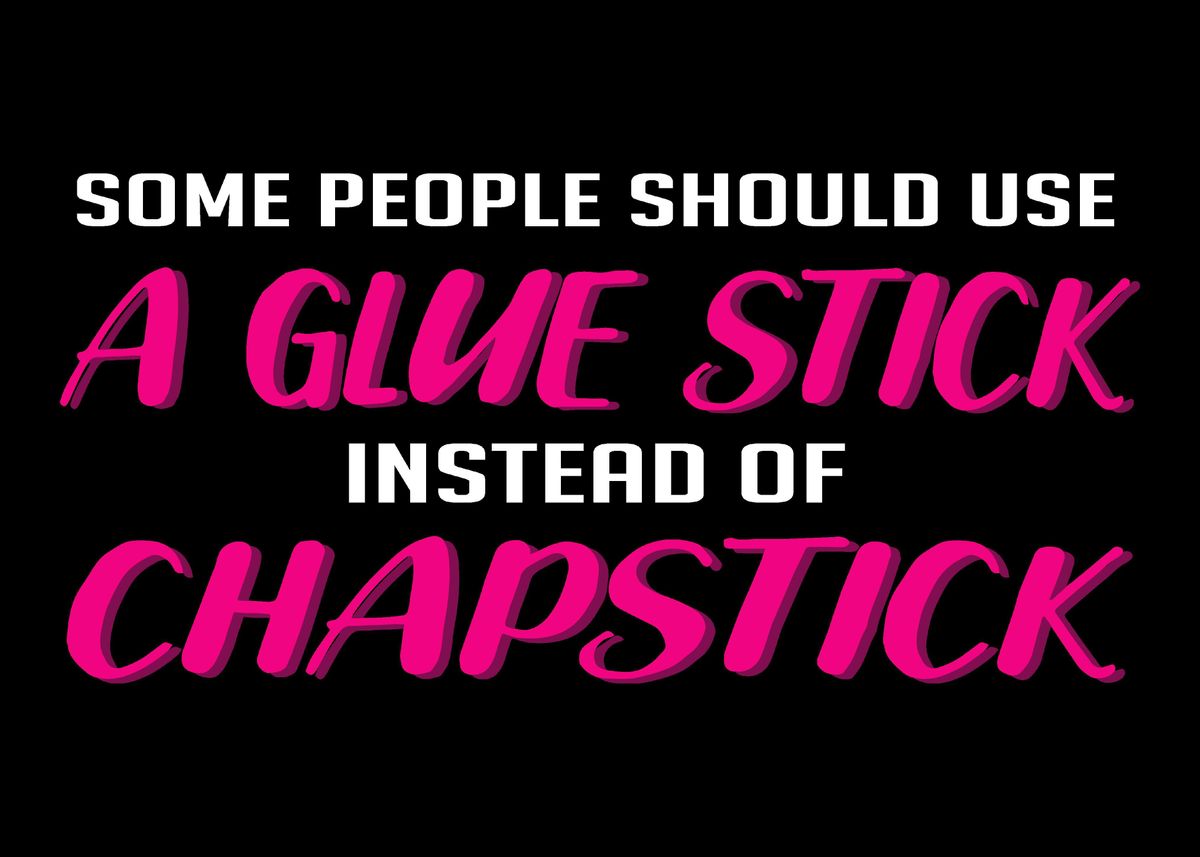 'Glue Chapstick Funny Perso' Poster by Powdertoastman | Displate