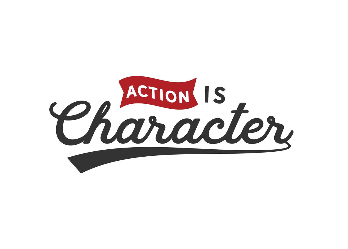 'Action is character' Poster, picture, metal print, paint by baraiko ...