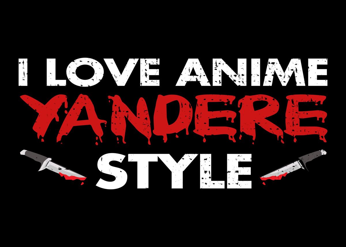 'Yandere Love Style' Poster, picture, metal print, paint by ...
