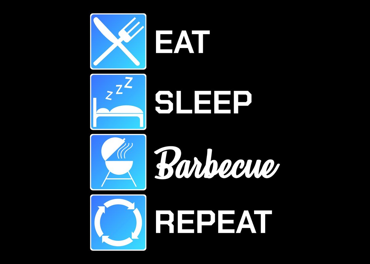 'Barbecue Eat Sleep Repeat ' Poster, picture, metal print, paint by ...
