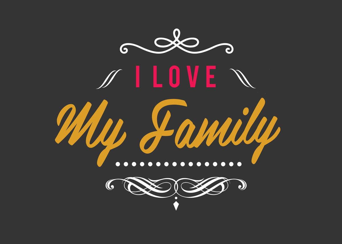 'i love my family' Poster, picture, metal print, paint by baraiko eiji ...